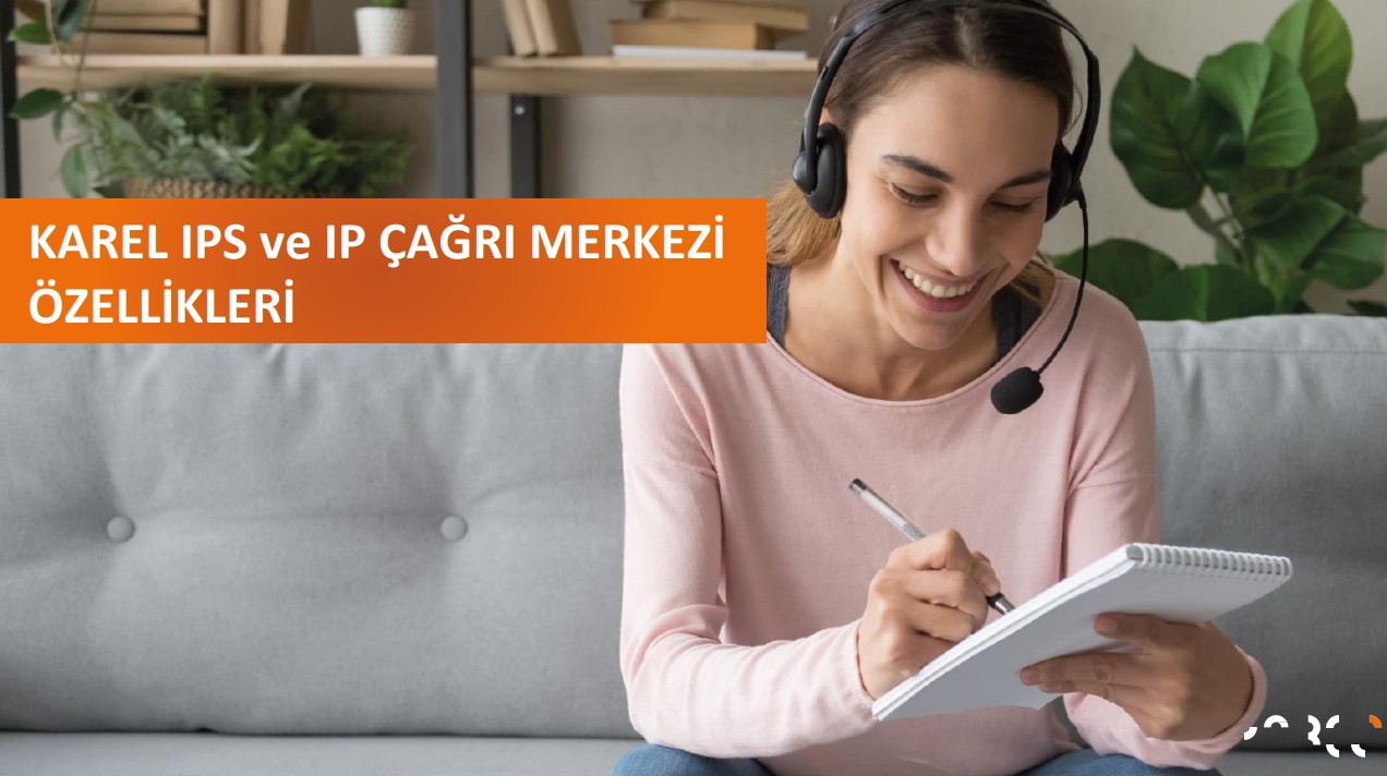 Karel IPS ve IP Çağrı Merkezi Özellikleri - ZNA Teknoloji