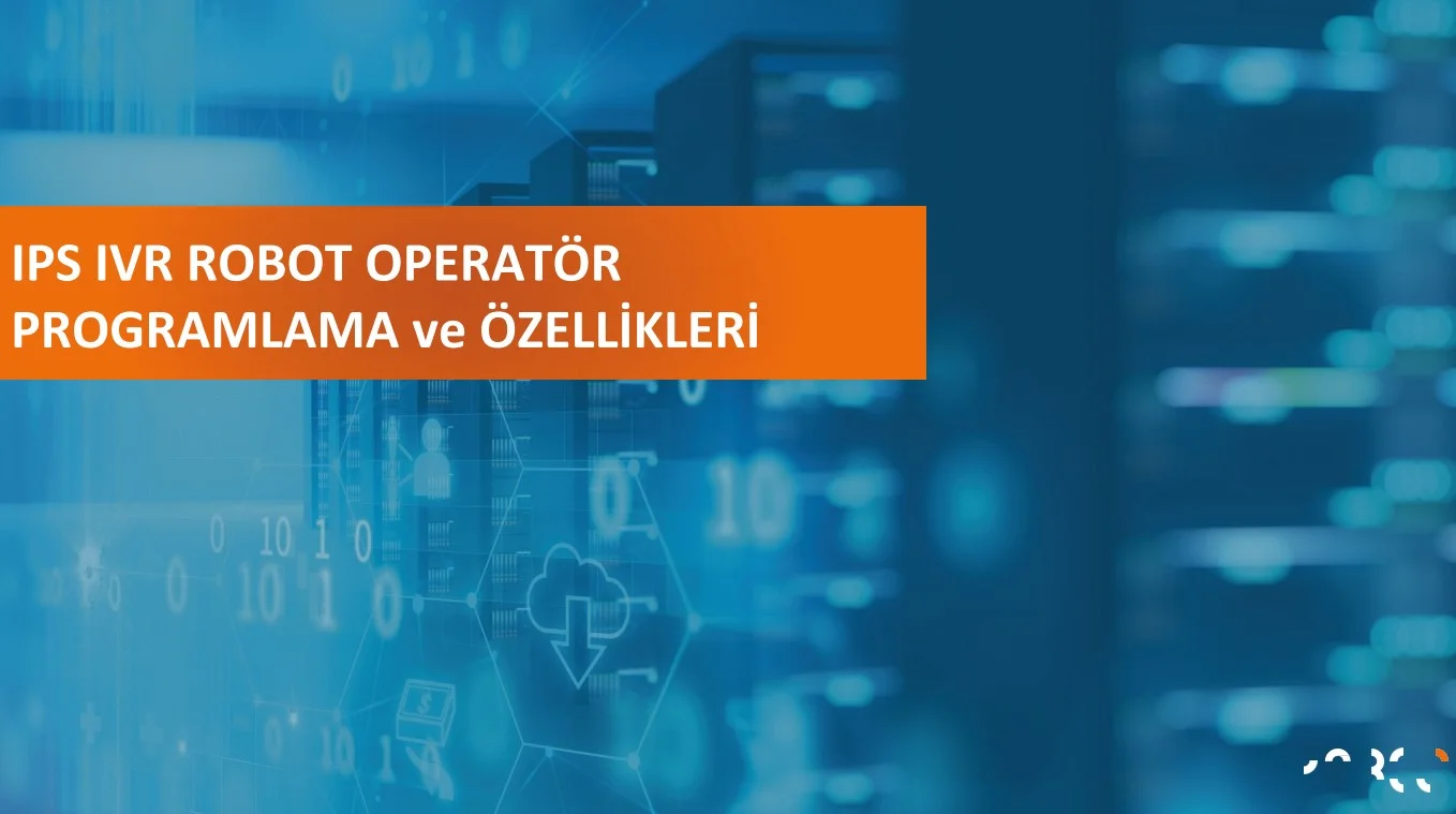 IPS IVR Robot Operatör Programlama Ve Özellikleri - ZNA Teknoloji